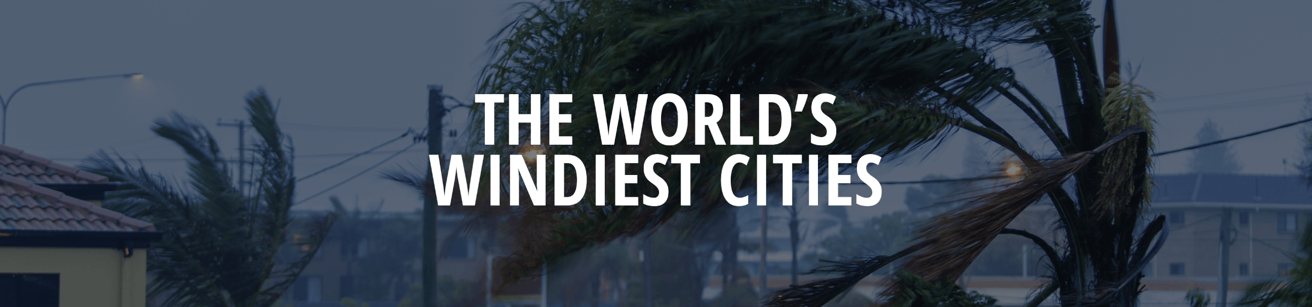 The World’s Windiest Cities | Compare the Market AUS